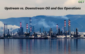 Key Differences Between Upstream and Downstream Oil and Gas Work