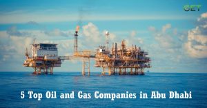5 Best Upstream Oil and Gas Companies in Abu Dhabi